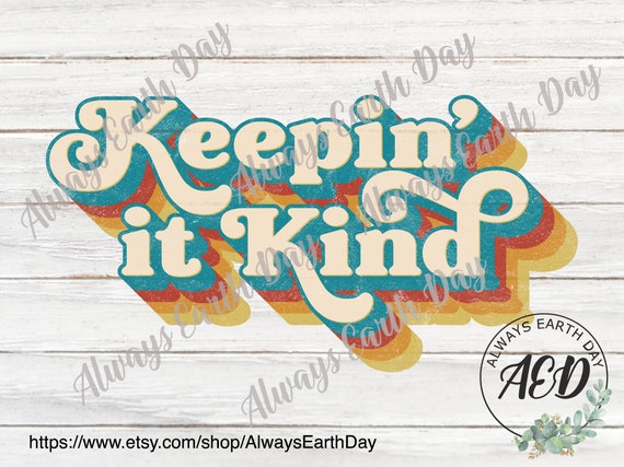 Keepin It Kind Png Be Kind Sublimation Download Kindness - Etsy