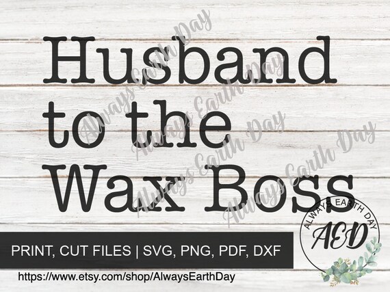 Husband to the Wax Boss Svg Wax Boss Shirt Svg Fragrance - Etsy
