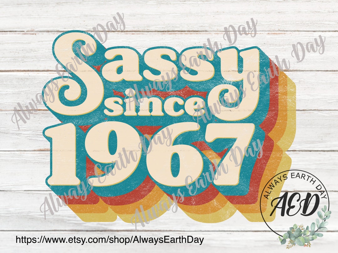Sassy Since 1967 Png, 1967 Sublimation, 1967 Birthday Shirt Png, 1967 ...