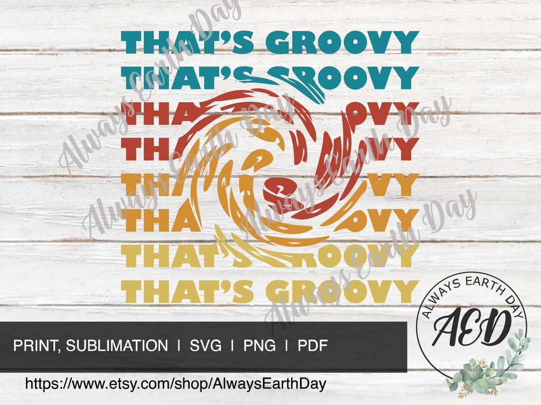 Thats Groovy Svg, Thats Groovy Sublimation Design, Good Vibes, Hippie ...