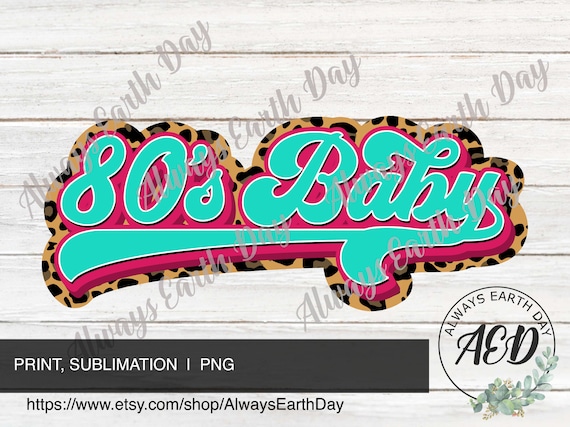 80s Baby Png 80s Baby Leopard Png Sublimation Download Good | Etsy