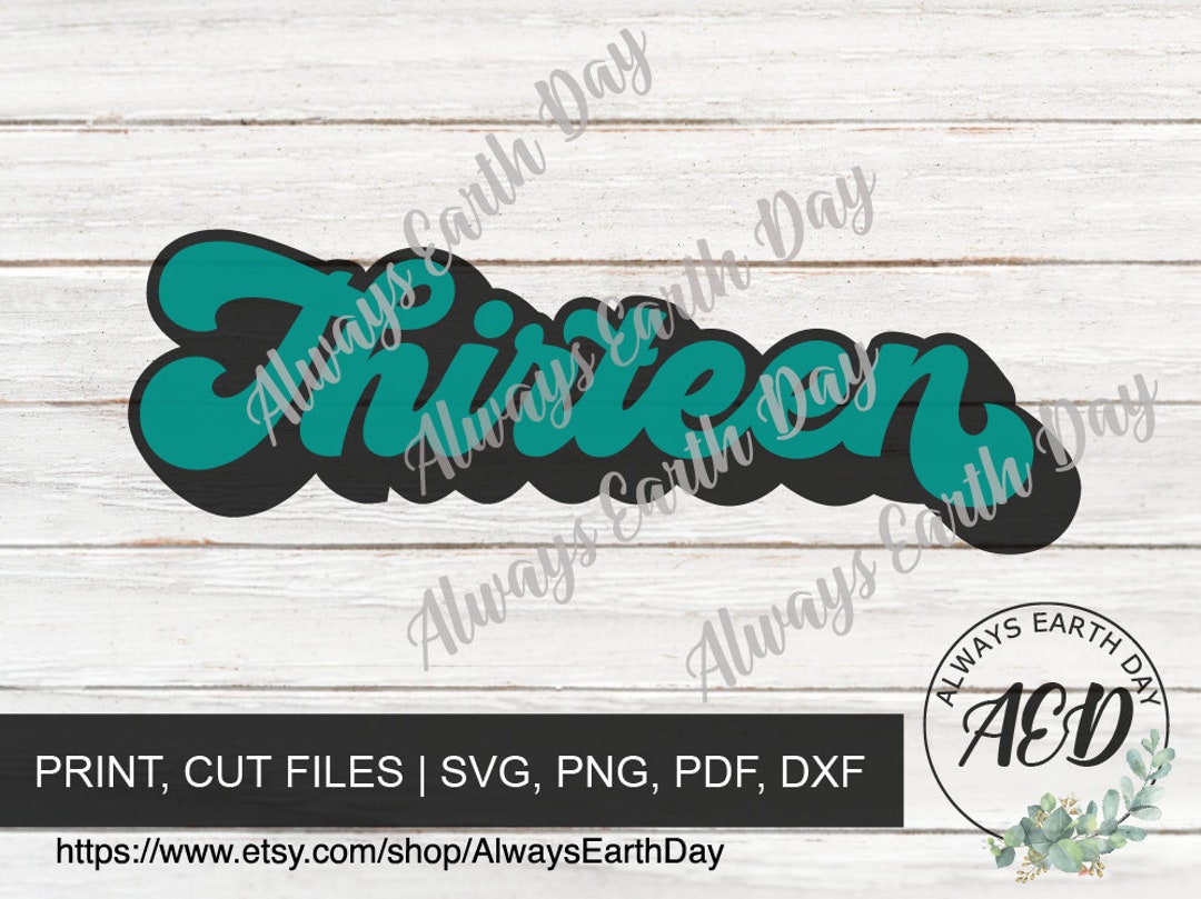 Thirteen Svg, 13th Birthday Svg, Turning 13, Thirteen Sublimation, 13th ...