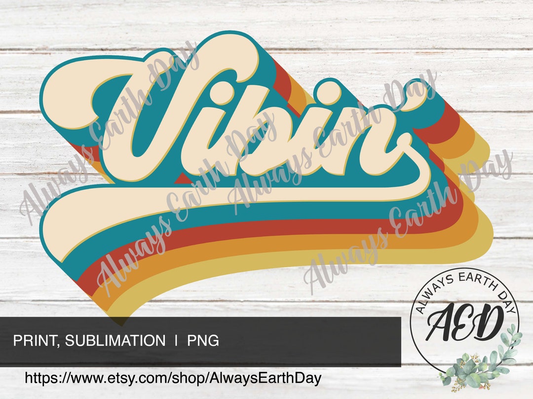 Vibin Png, Vibin Sublimation Download, Retro Vibes Png, Good Vibes ...