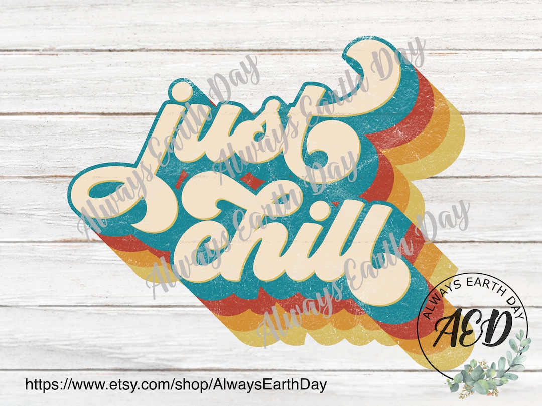 Just Chill Png, Chillin, Retro Vibes Png, Sublimation Download, Good ...