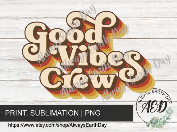 Good Vibes Crew Png Good Vibes Sublimation Download Retro - Etsy