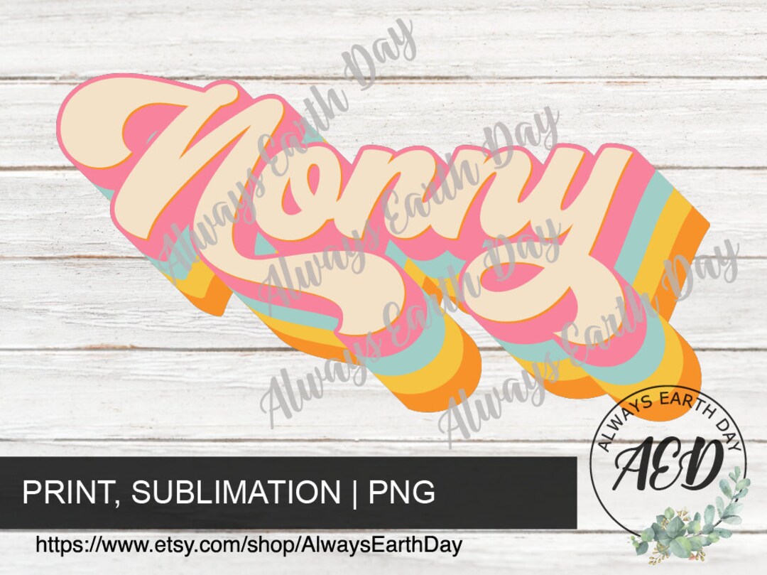 Nonny Png, Nonny Sublimation Download, Nonny Shirt Png, Grandma, Gigi, Nana, Grandmother ...