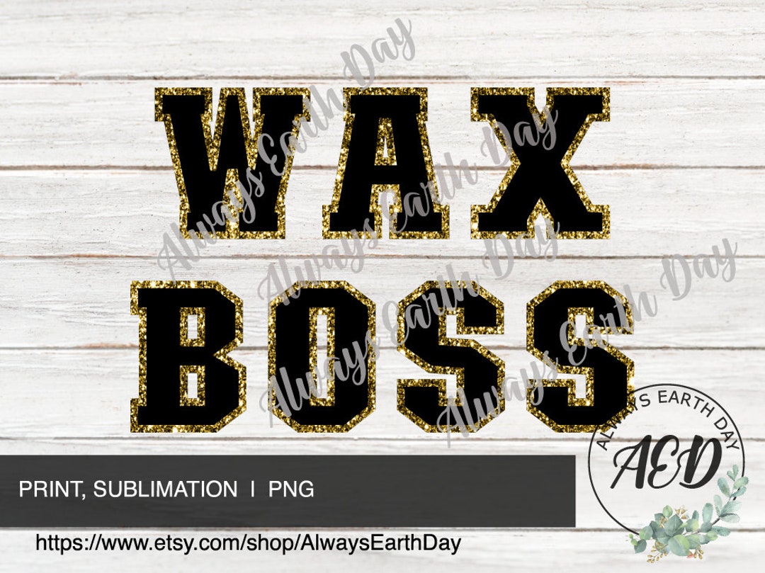 Wax Boss Png, Wax Boss Glitter Png, Wax Boss Sublimation, Support Small ...