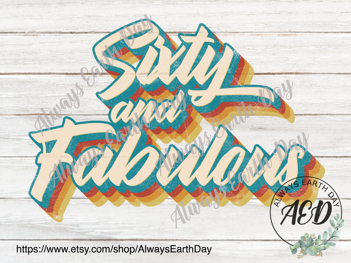 Sixty and Fabulous Png, 60 and Fabulous Png, Hello 60, Sublimation ...