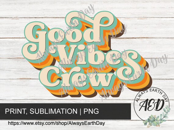 Good Vibes Crew Png Good Vibes Sublimation Download Retro - Etsy