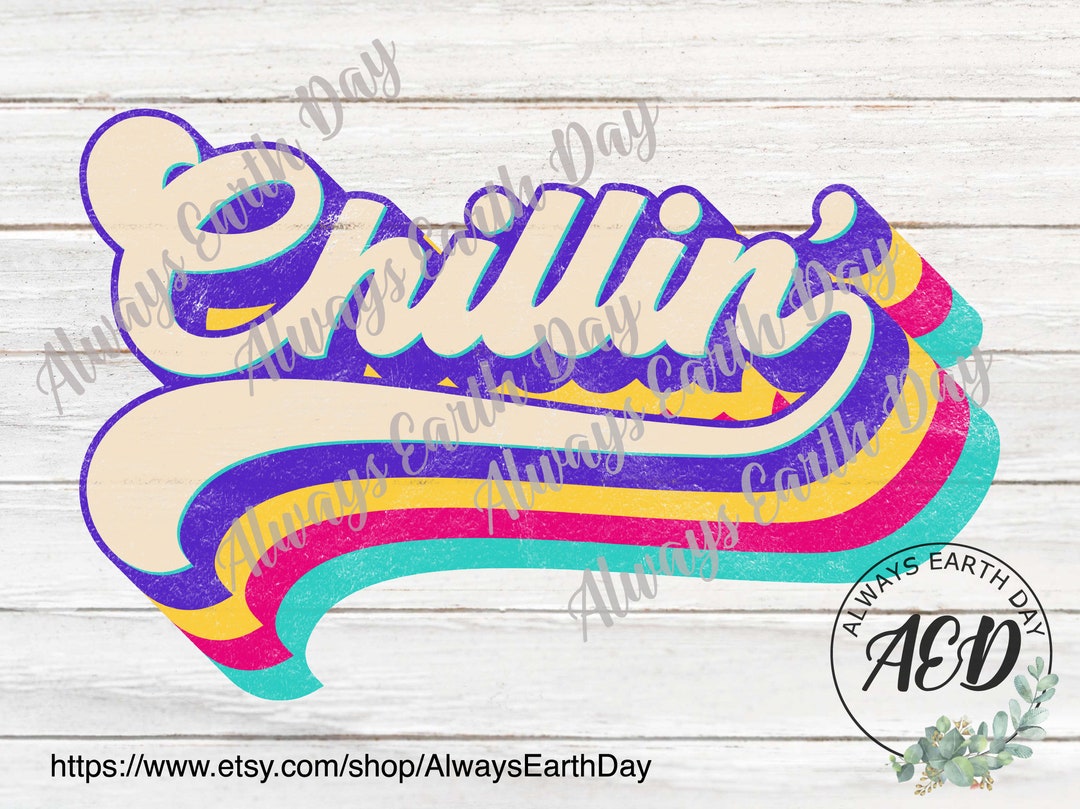 Chillin Png, Just Chill, Retro Vibes Png, Sublimation Download, Good ...