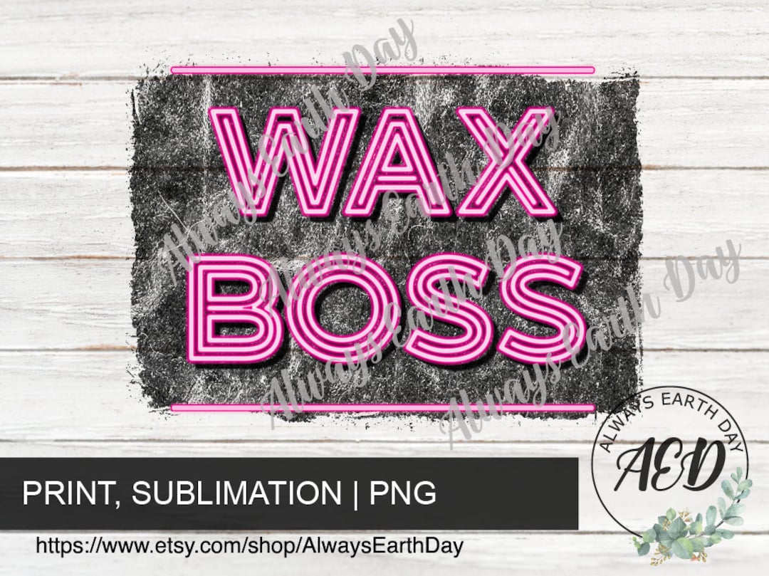 Wax Boss Png, Wax Boss Neon Lights Png, Wax Boss Sublimation, Support ...