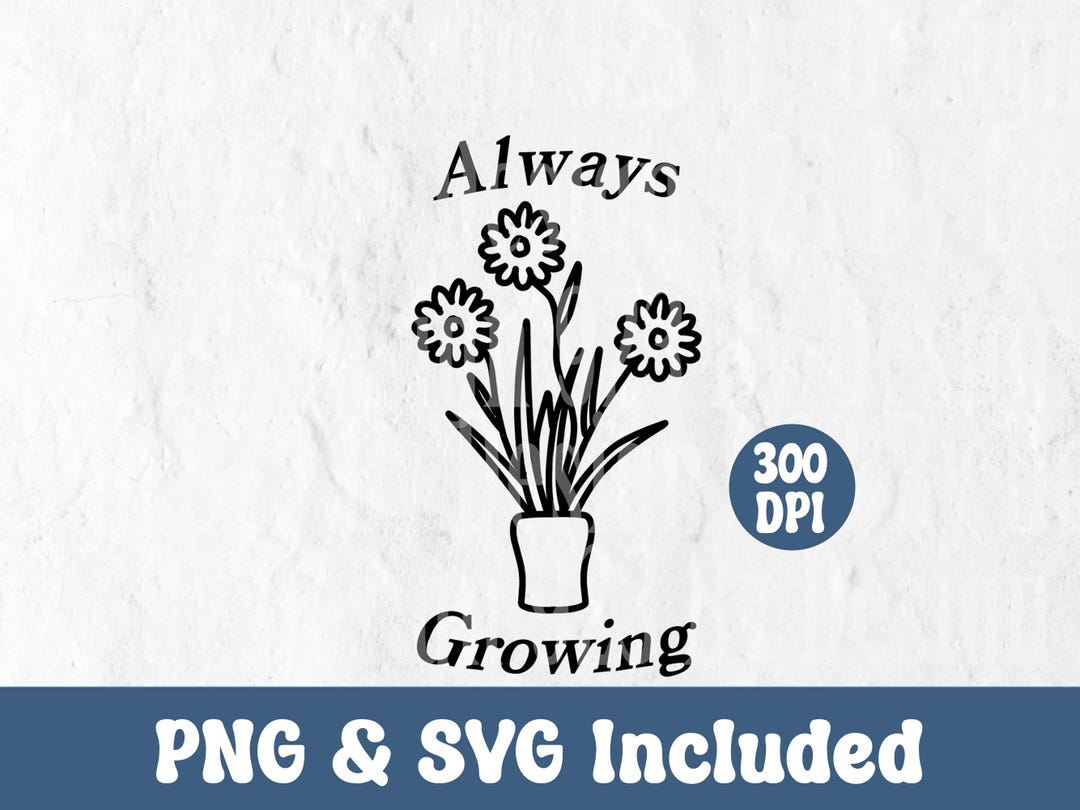 Always Growing SVG Plant Lover Cut File for Cricut and Silhouette ...