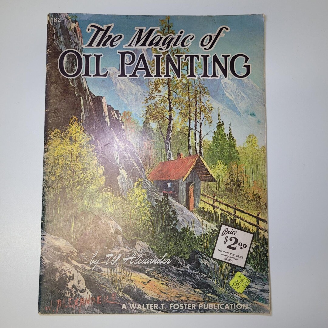 The Magic of Oil Painting by W. Alexander Walter T Foster Publication ...