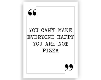 You Cant Make Everyone Happy You Are Not Pizza - Etsy