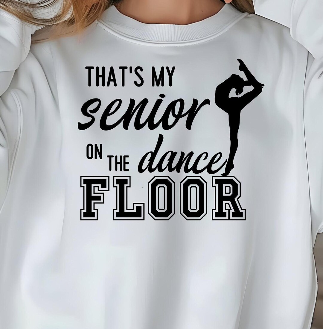 Senior Dance Mom SVG: 'that's My Senior' Shirt, Cricut Silhouette ...