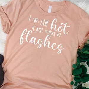 I'm Still Hot It Just Comes in Flashes SVG. Hot Flash Svg. Cricut ...