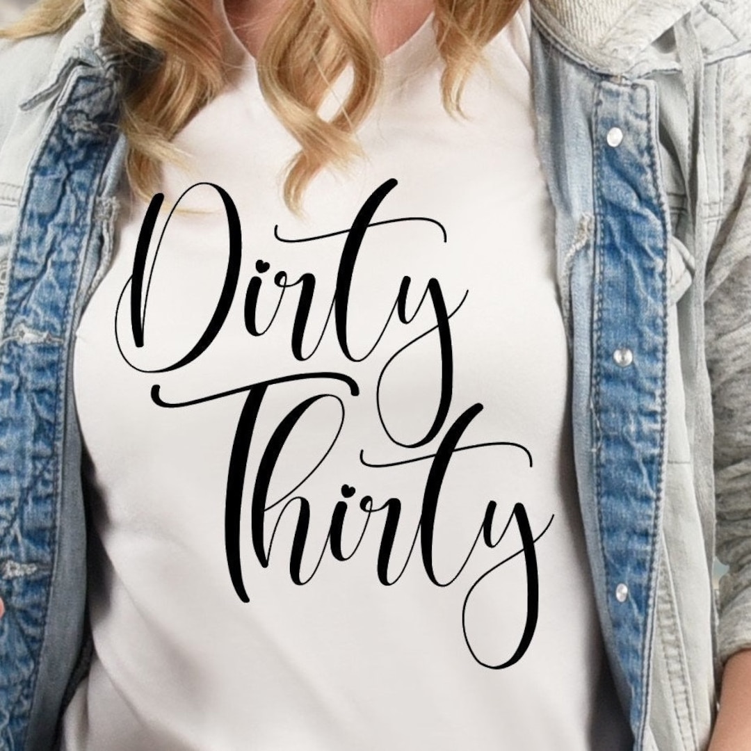 Dirty Thirty. Svg Cut File. Cricut Cut File. Silhouette Dxf. - Etsy
