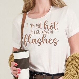 I'm Still Hot It Just Comes in Flashes SVG. Hot Flash Svg. Cricut ...