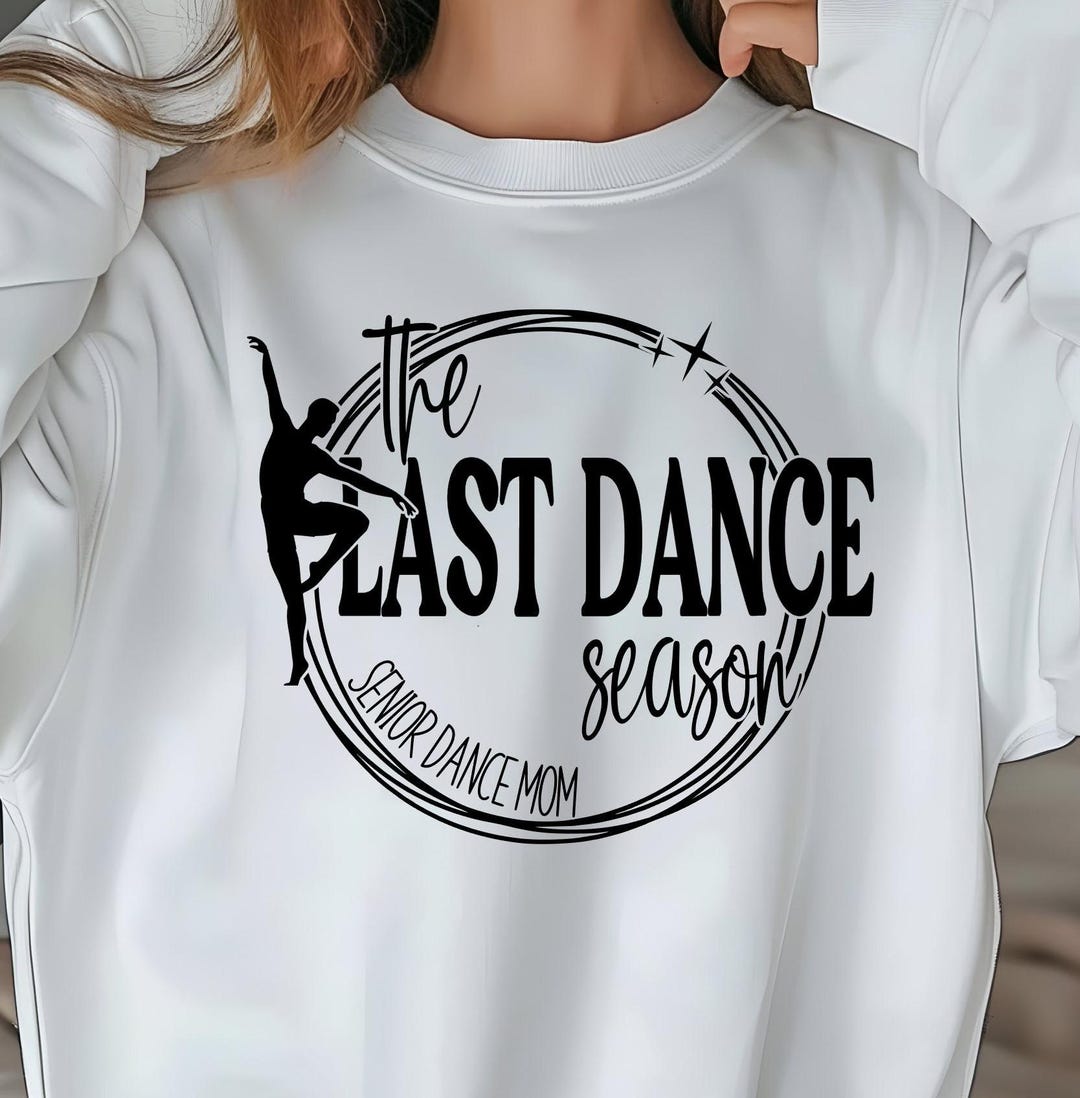 Senior Dance Mom SVG: Last Dance Season Shirt Design (digital Download ...