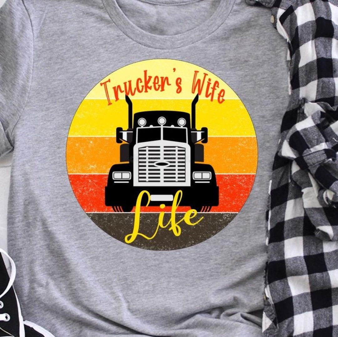 Truckers Wife Digital Art PNG Sublimation Transfer, Semi Driver Wife ...
