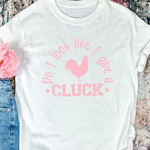 Do I Look Like I Give a Cluck. Svg Cut File. Cricut Cut File ...