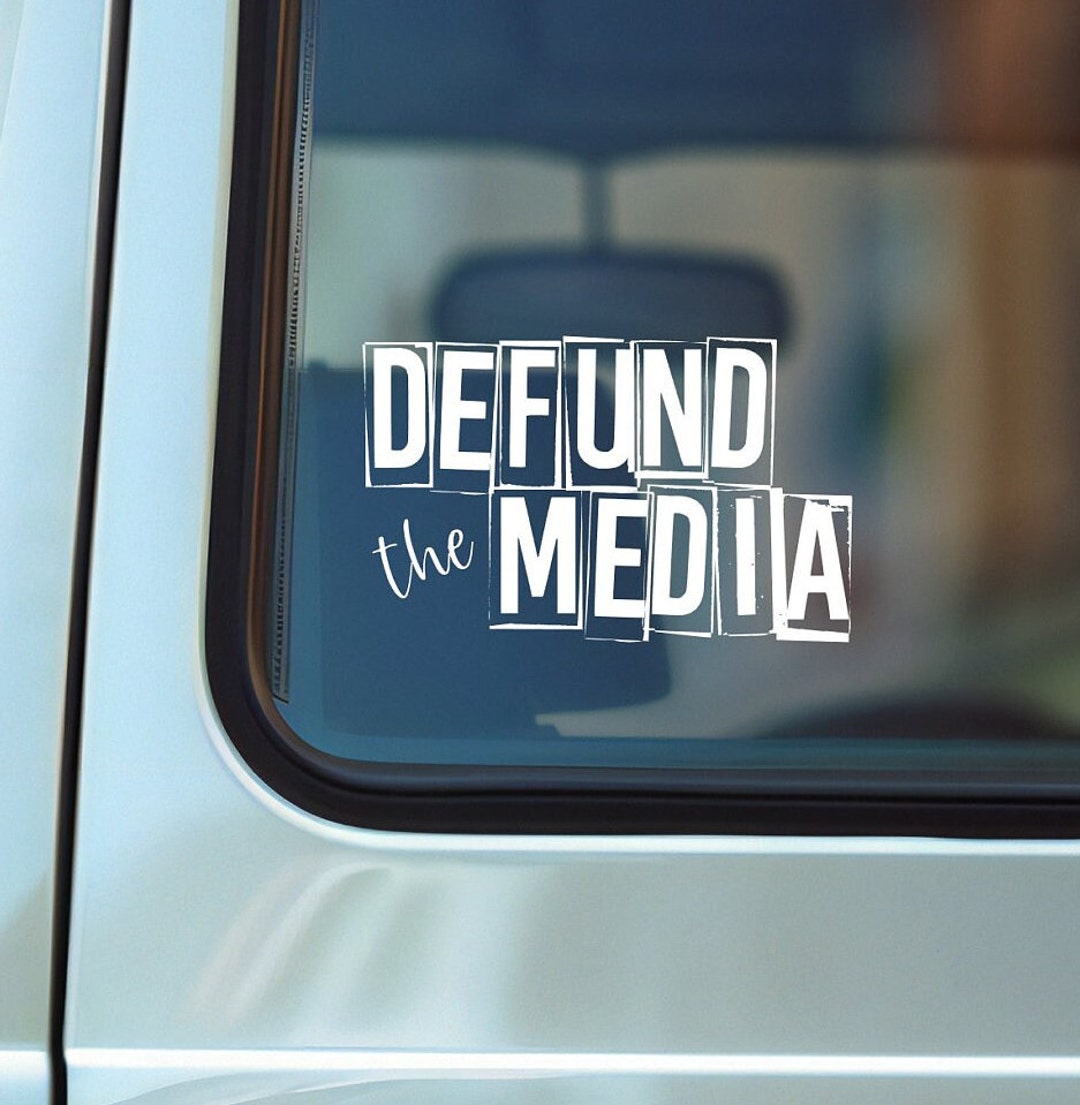 Defund the Media Car Decal, Vinyl Sticker, Political Statement ...