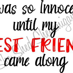I Was so Innocent Until My Friend Came Along. SVG Cut File. Silhouette ...