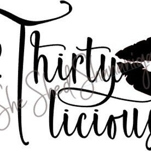Thirtylicious Lips 30th Birthday SVG: Shirt Cut File (digital Download ...