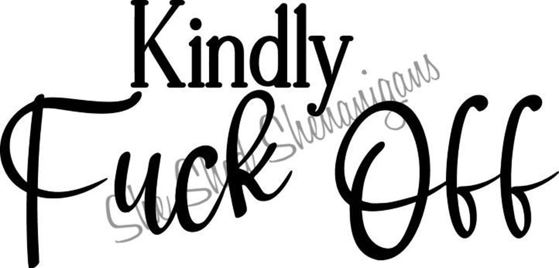 Kindly F off SVG DXF - Etsy