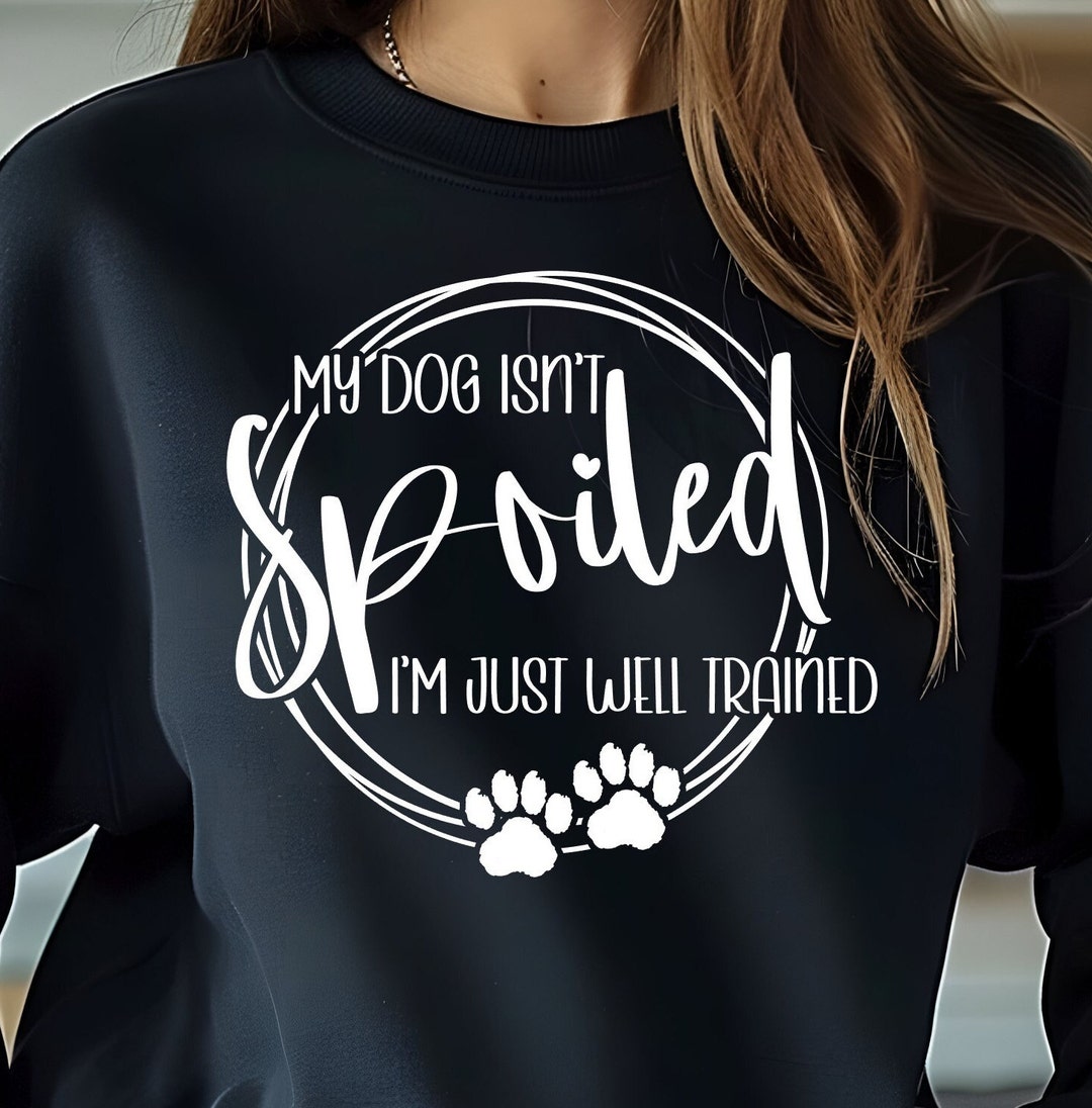 Dog Digital Art for Spoiled Pet, SVG DXF Sublimation Design, Well ...