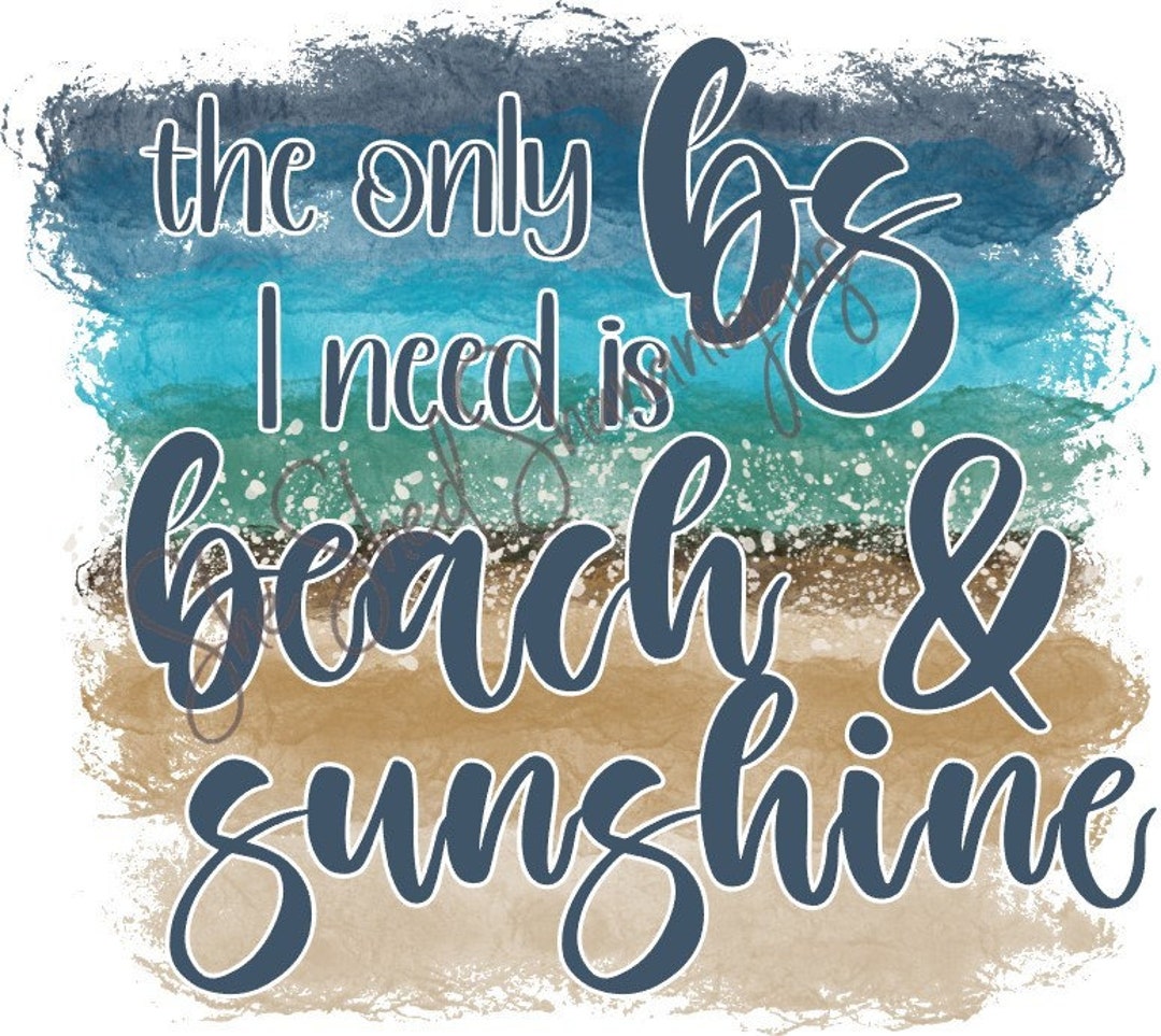 The Only BS I Need Today is Beach and Sunshine PNG Sublimation - Etsy
