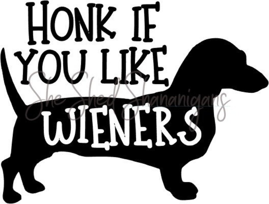 Honk If You Like Wieners SVG. Wiener Dog Svg. Svg Cut File. - Etsy