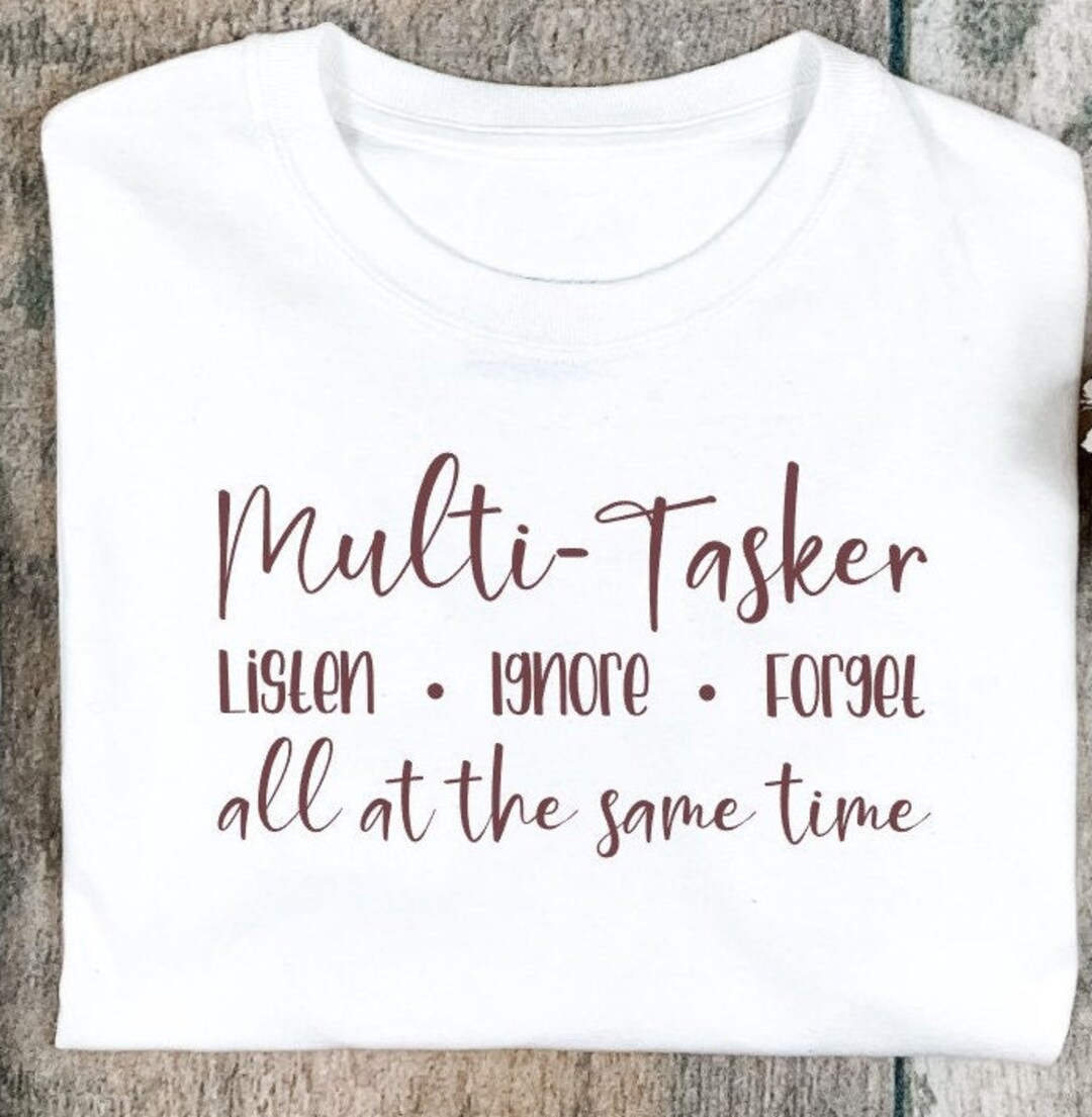 Multi Tasker-listen, Ignore, and Forget All at One. Svg Cut File ...
