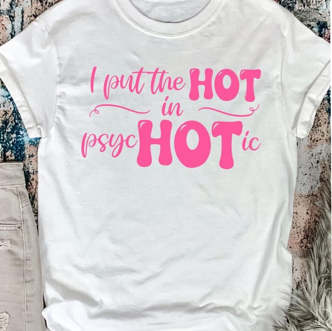 I Put the Hot in Psychotic SVG Cut File (digital Download) - Etsy