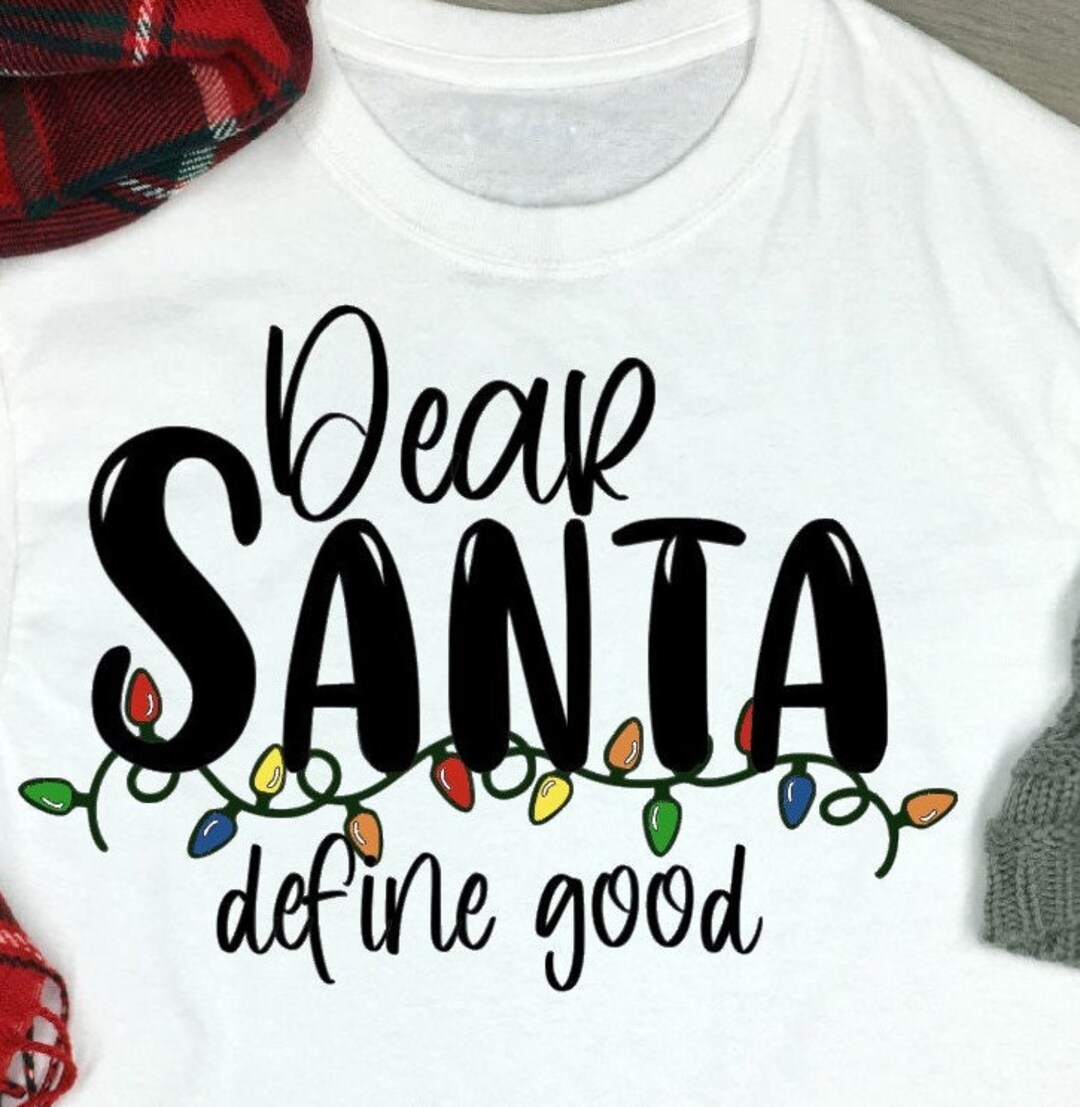Dear Santa Define Good. PNG File for Sublimation. 300 Dpi. Christmas ...