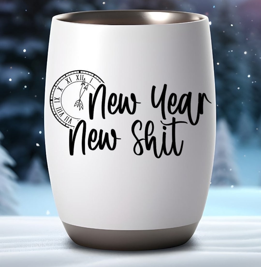 New Year New Shit. Svg Cut File. Cricut Cut File. Silhouette Dxf ...
