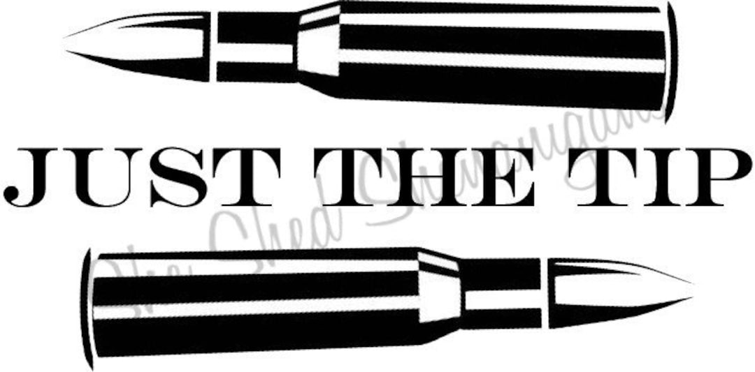 Just the Tip Bullet Casing SVG DXF Pdf Jpeg Cricut - Etsy