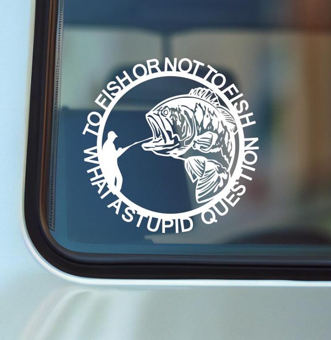 To Fish or Not to Fish Vinyl Decal, Car Sticker, Rear Window Sticker ...