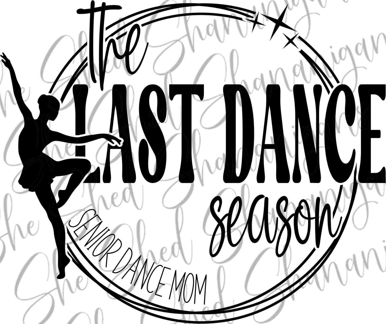 Senior Dance Mom SVG: Last Dance Season Shirt Design (digital Download ...