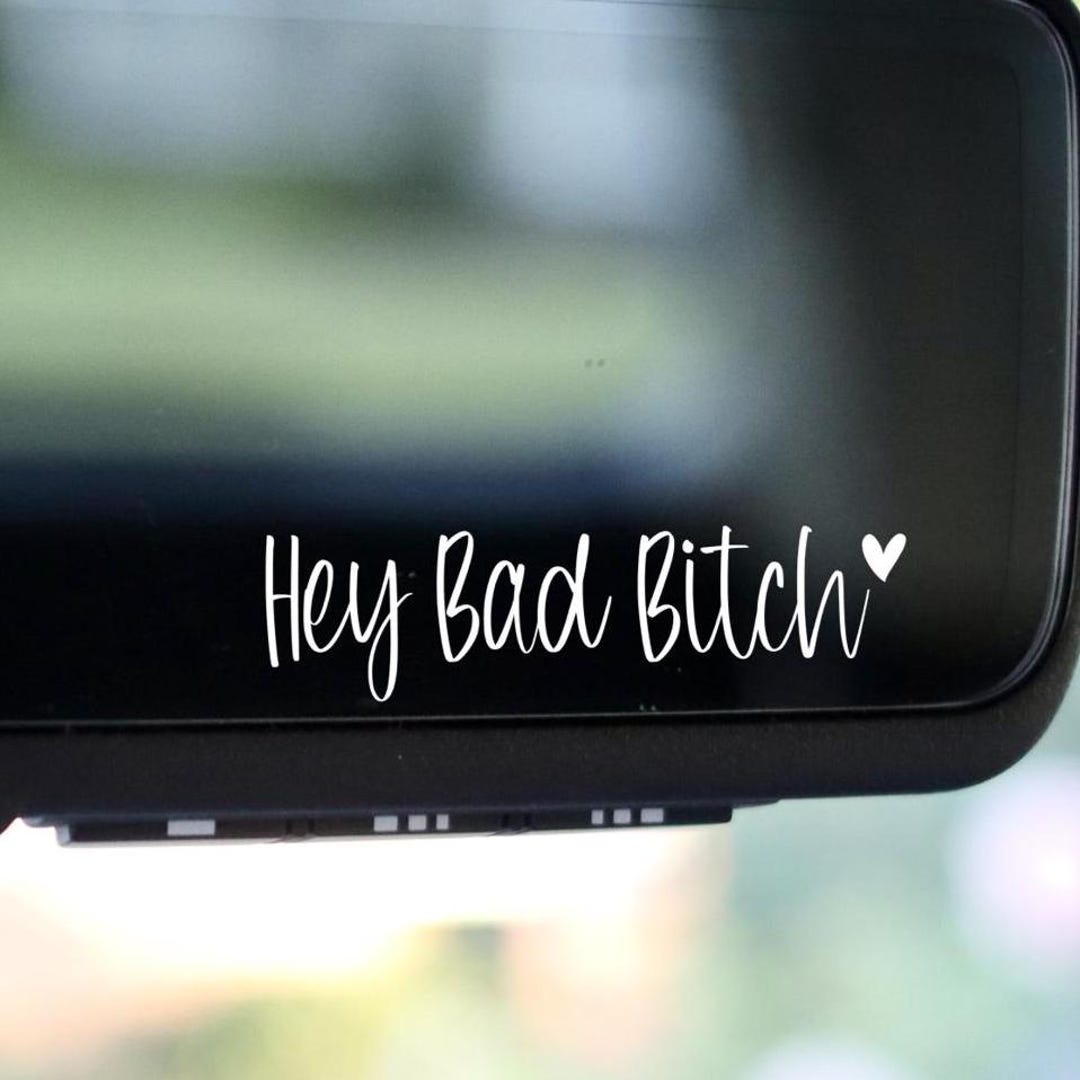 Hey Bad Bitch Vinyl Decal, Rearview Mirror Car Sticker - Etsy
