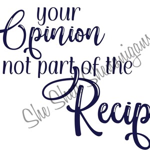 Kitchen SVG Your Opinion Not Recipe, Digital Tea Towel Design, Cutting ...