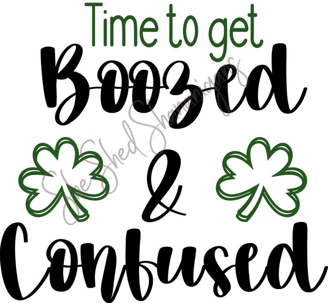 Time to Get Boozed and Confused SVG DXF PDF St. Patricks Day Htv Cricut ...