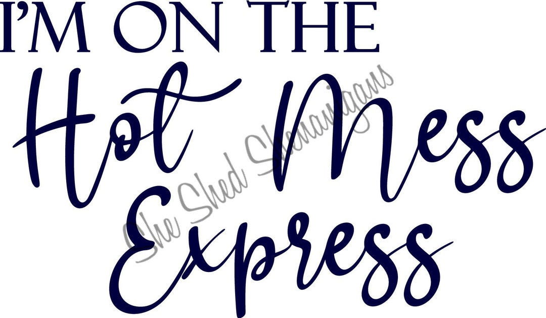 Hot Mess Express SVG DXF Pdf Jpeg for Cricut, Silhouette for Your DIY ...