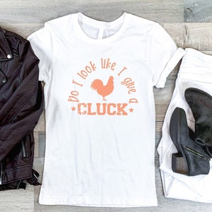 Do I Look Like I Give a Cluck. Svg Cut File. Cricut Cut File ...