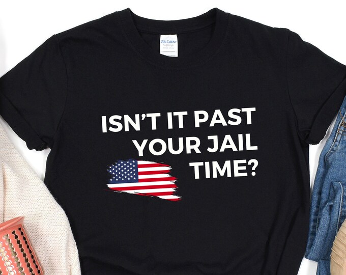 Isn’t It Past Your Jail Time Funny Saying Joke Humour Shirt - Etsy