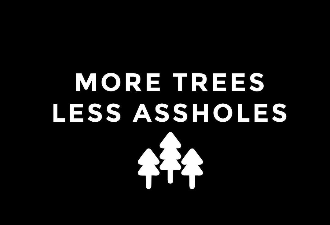 More Trees Less Assholes Decal - Etsy