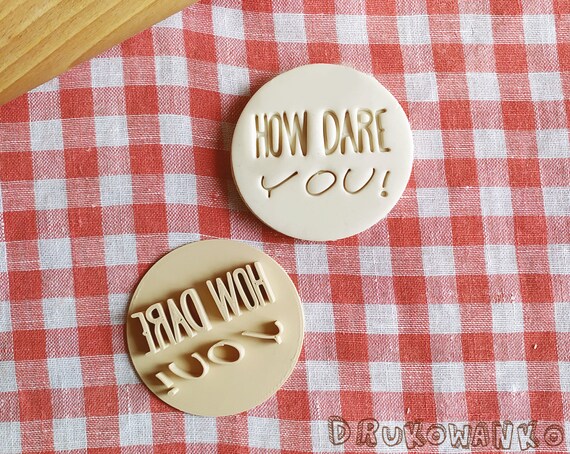 HOW DARE YOU Stamp Embosser Cookie Cutter Pastry Fondant Dough | Etsy