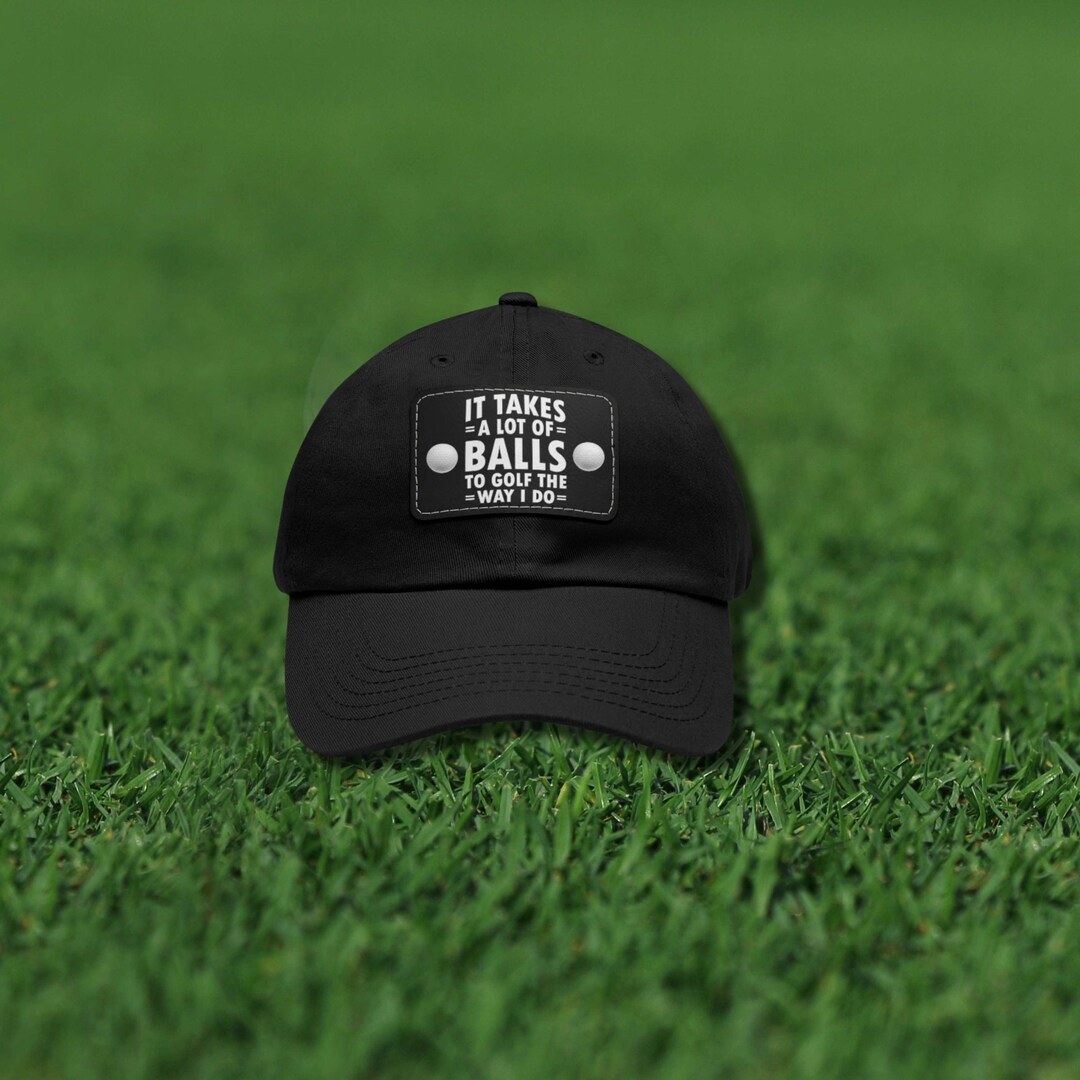 Funny Golf Hat for Man or Woman, It Takes A Lot of Balls Golf Hat, Golf ...