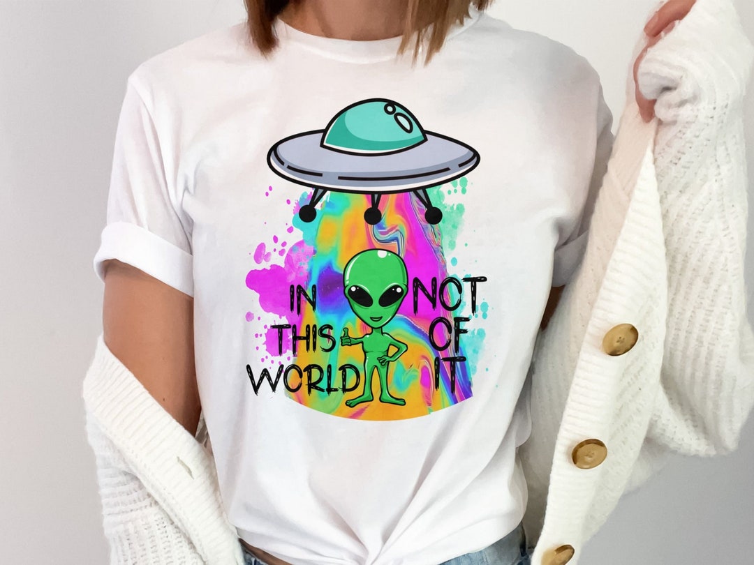 Alien T-shirt in This World T Shirt Funny Alien Shirt Not - Etsy