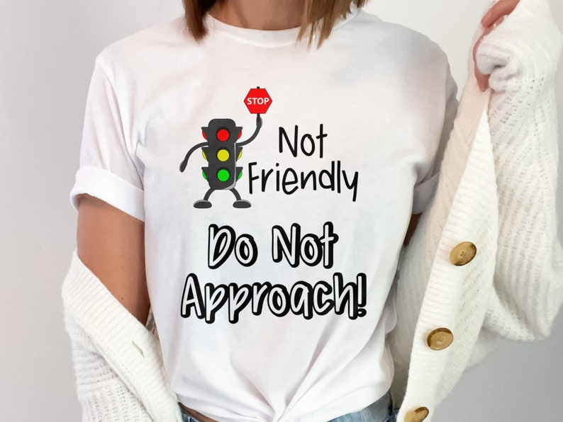 Not Friendly Do Not Approach Tee, Funny Sarcasm T-shirt, Social ...